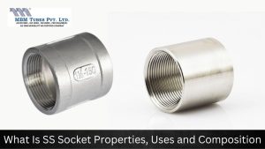 What is SS Socket? Properties, Uses and Composition