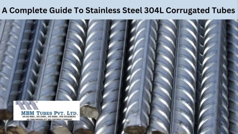 A Complete Guide To Stainless Steel 304L Corrugated Tubes